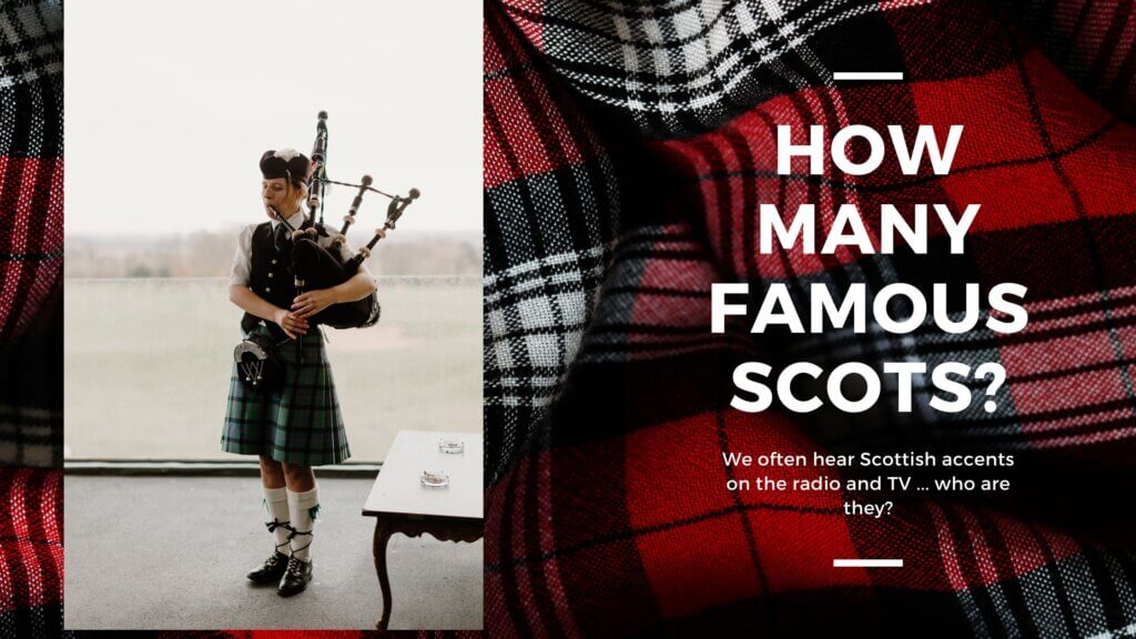How many famous Scots could you name? Are they actors/sports people?